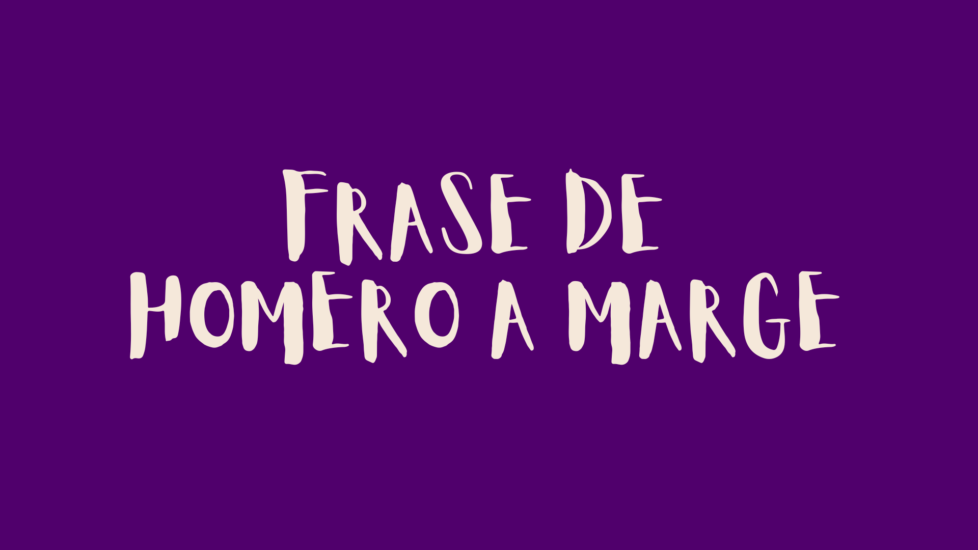 Frase de homero a marge - Frases Sabias