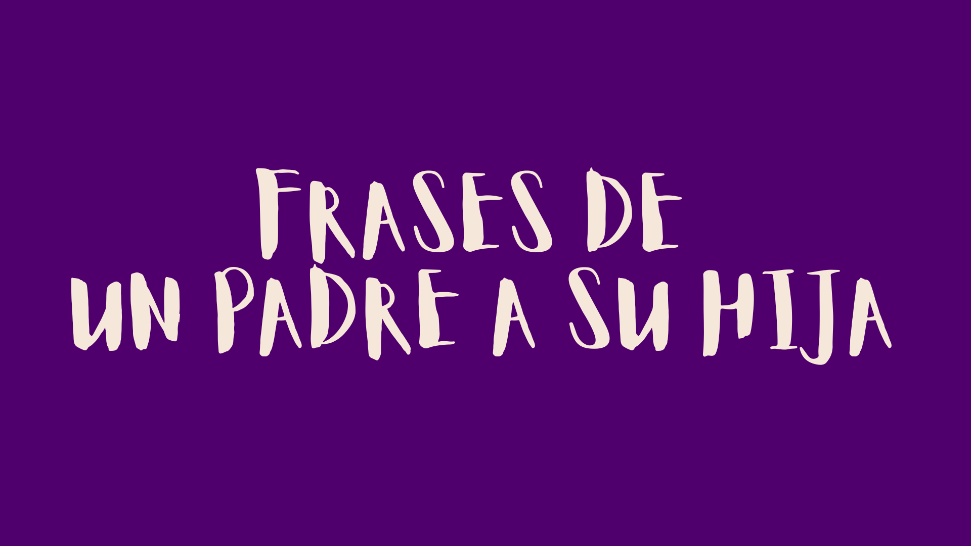 Frases de un padre a su hija - Frases Sabias