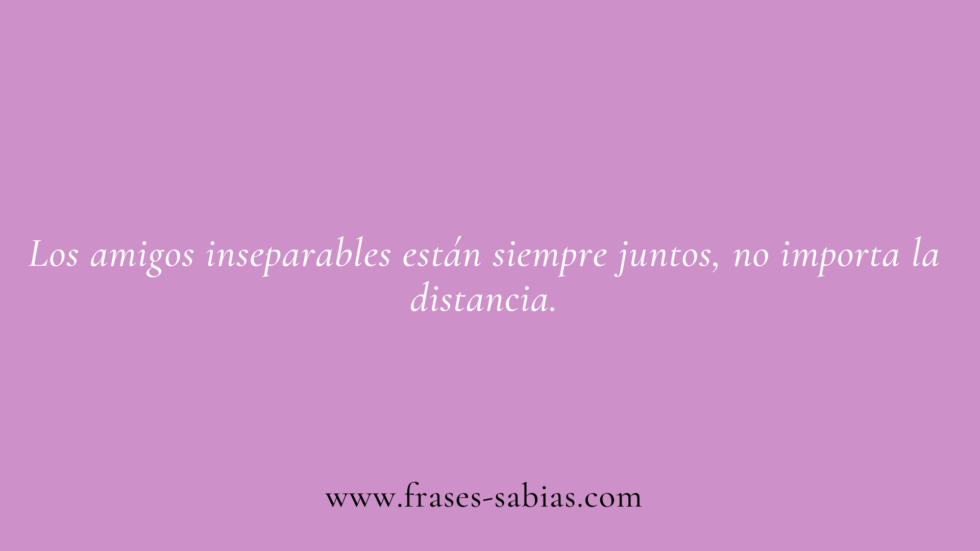 Frases de amigos inseparables - Frases Sabias
