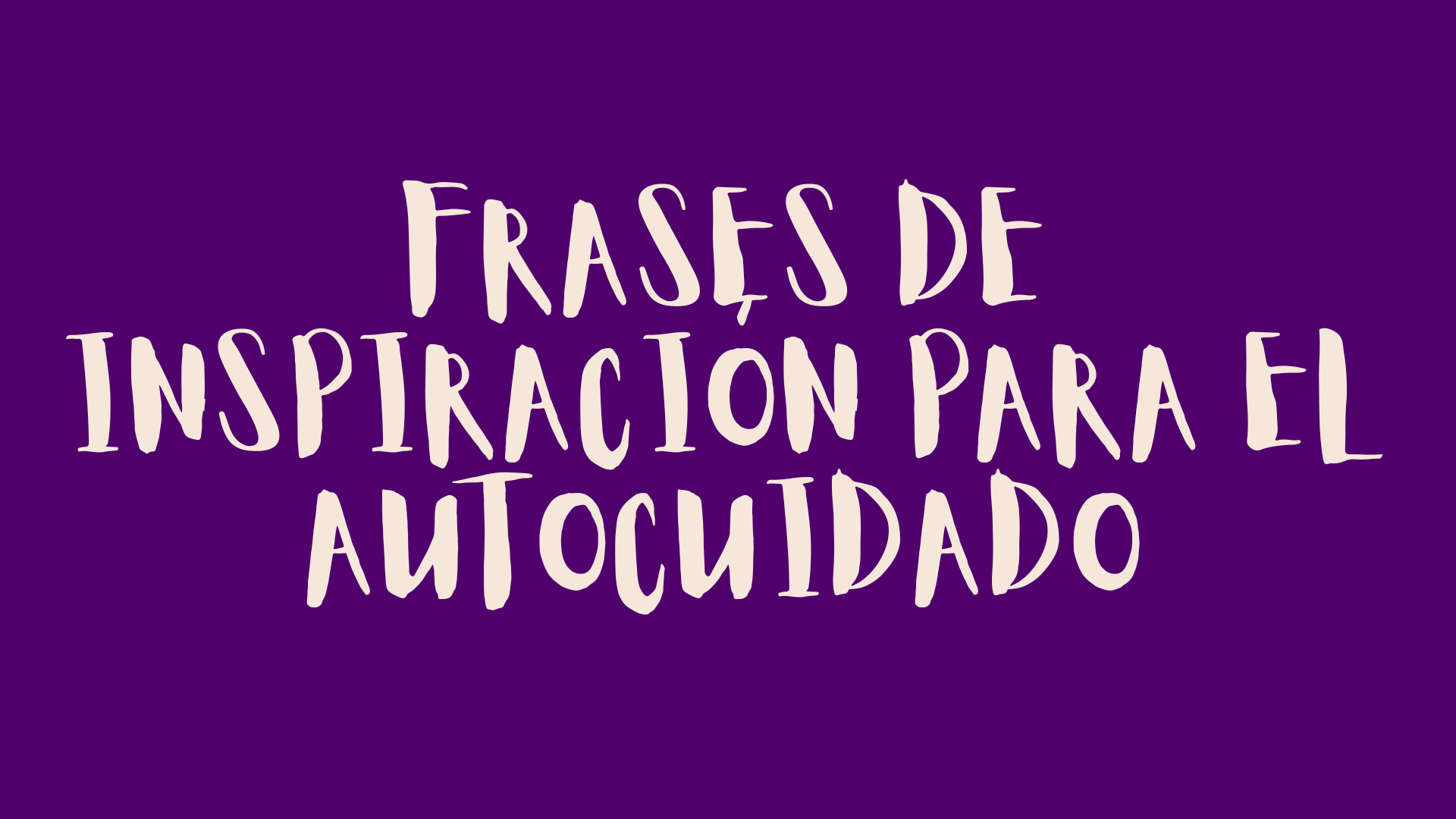 Frases de inspiración para el autocuidado - Frases Sabias