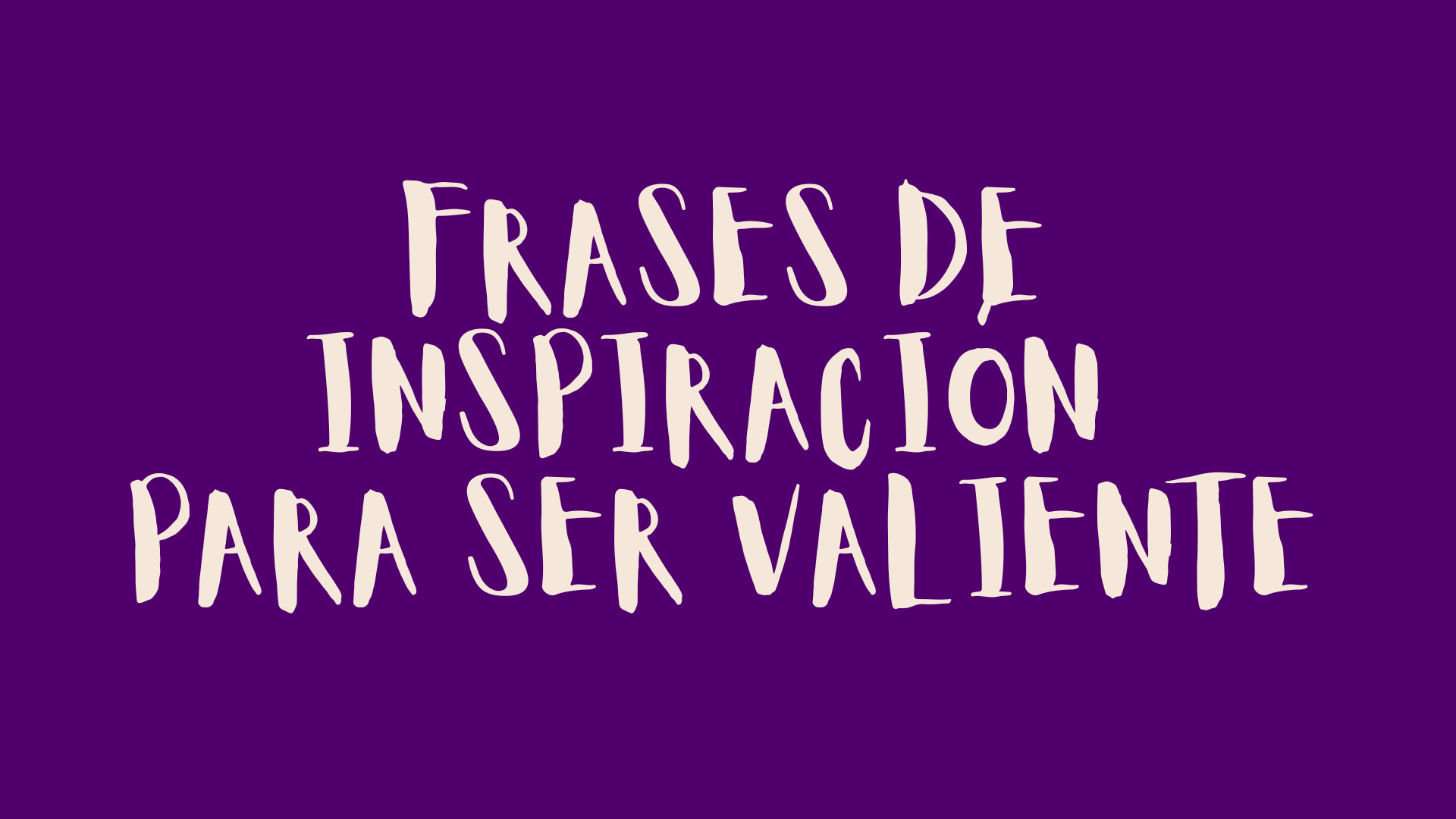 Frases de inspiración para ser valiente - Frases Sabias
