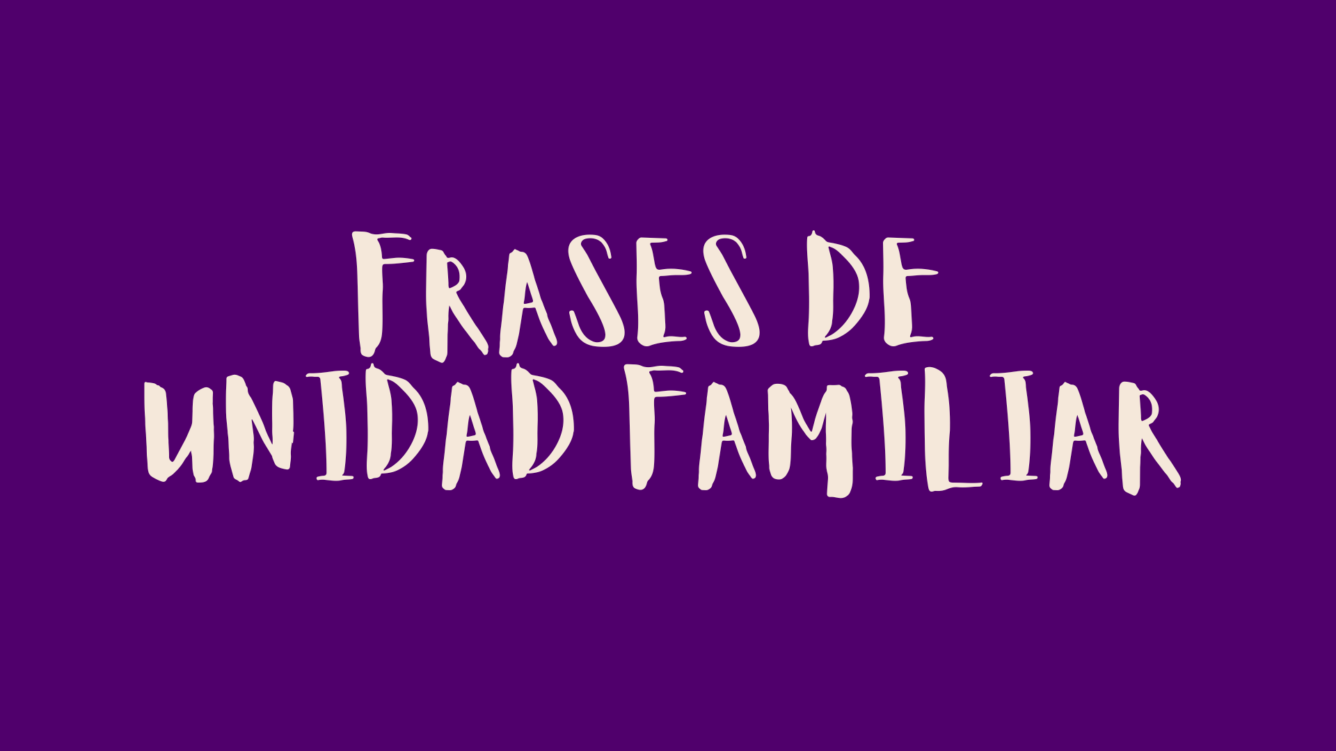 Frases de unidad familiar - Frases Sabias