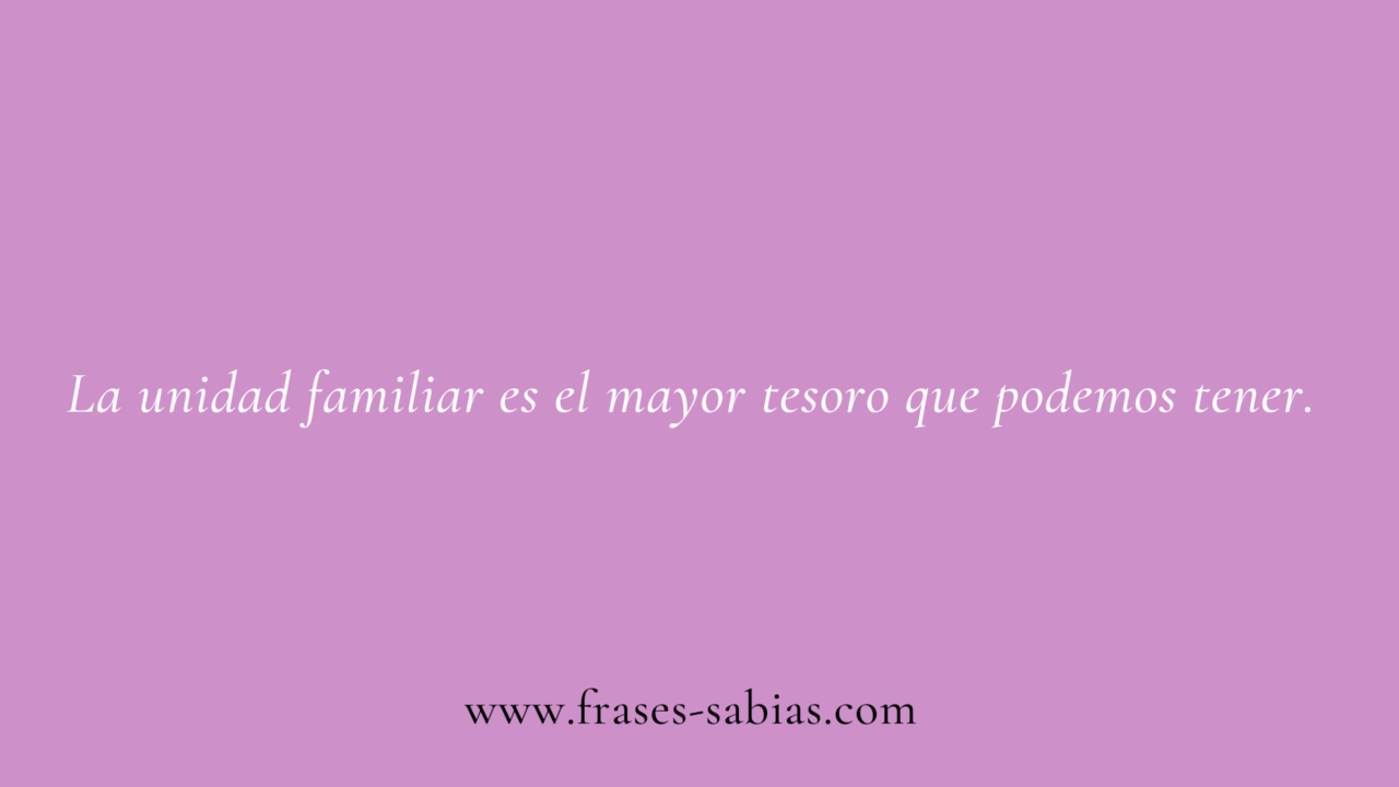 Frases de unidad familiar - Frases Sabias