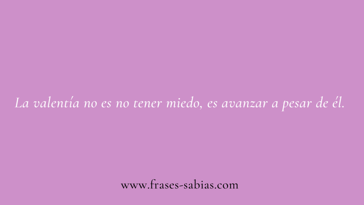 Frases de motivación para la valentía - Frases Sabias