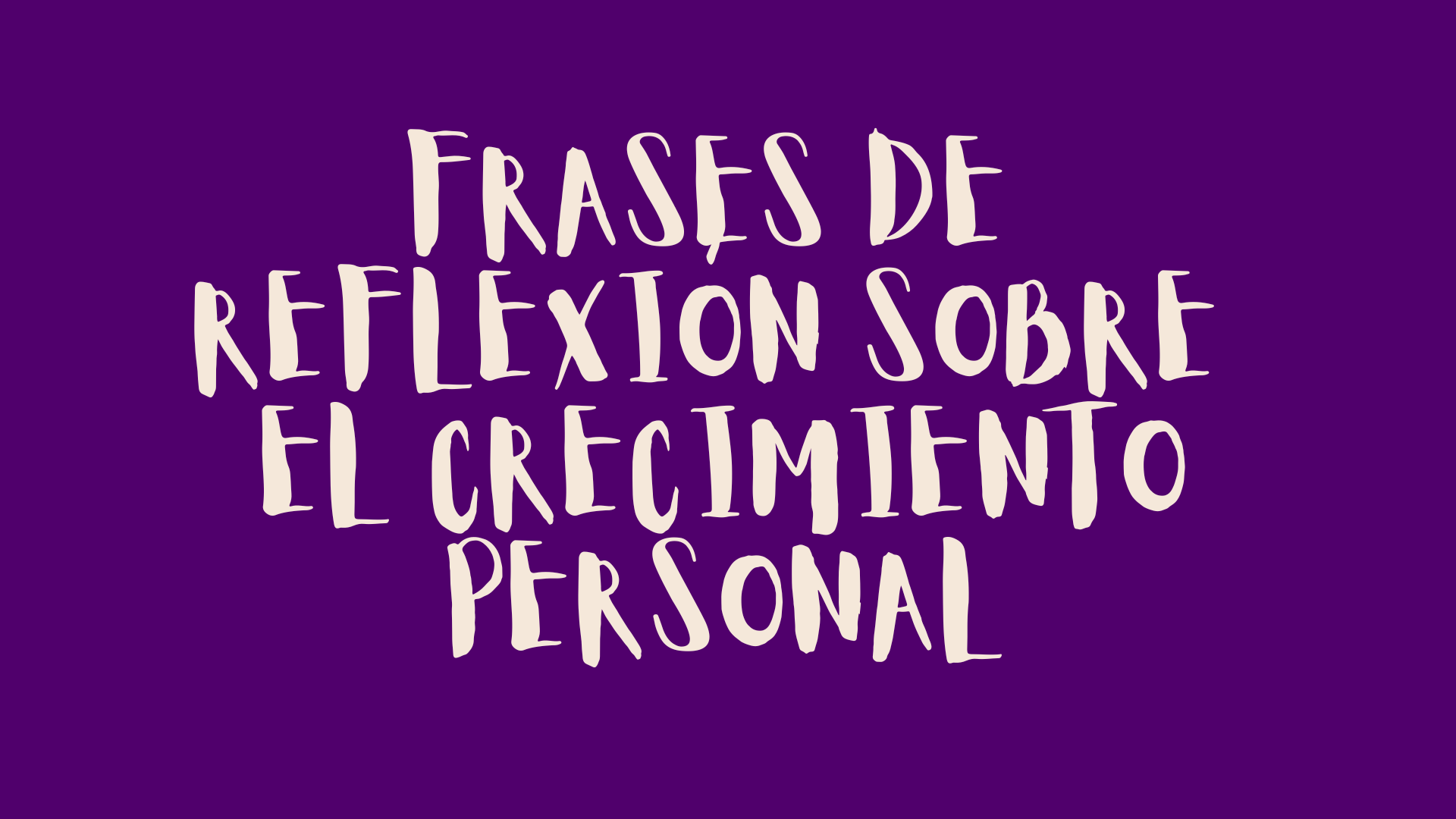 Frases de reflexión sobre el crecimiento personal - Frases Sabias
