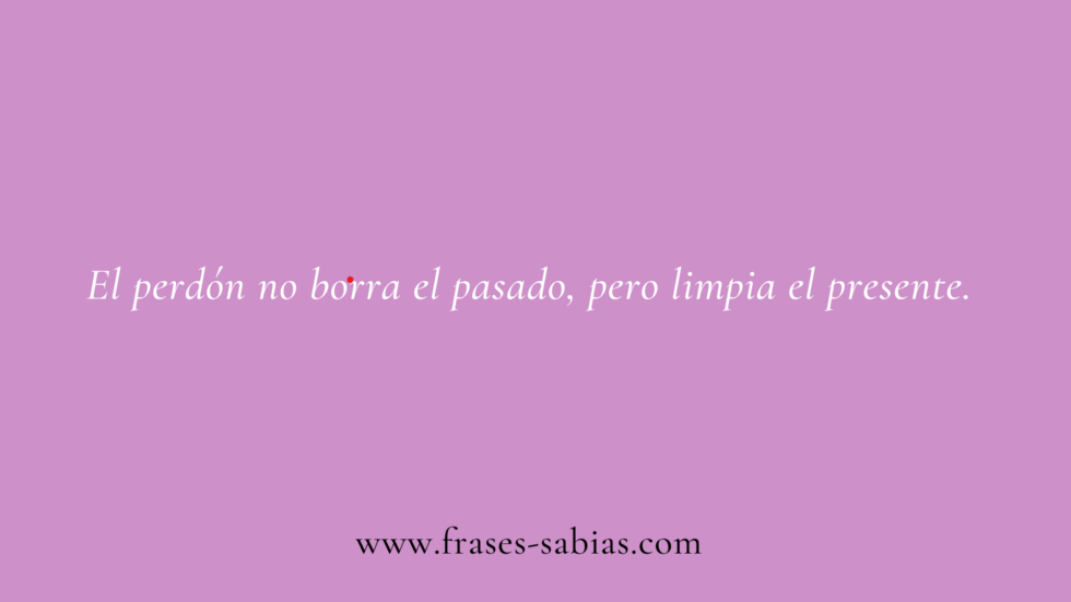 Frases de reflexión sobre el perdón - Frases Sabias
